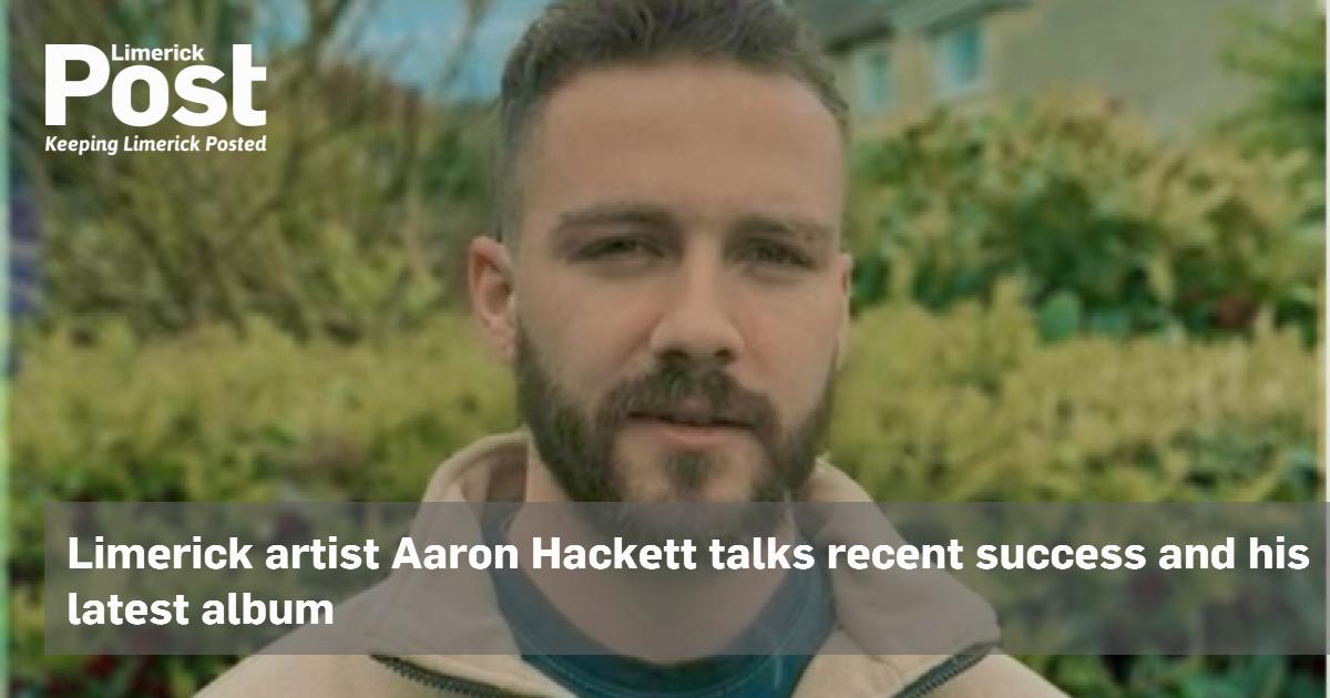Limerick artist Aaron Hackett talks recent success and his latest album