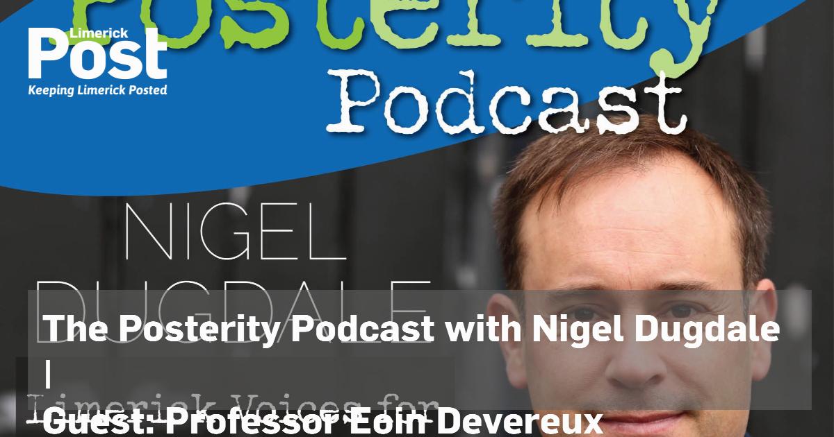 The Posterity Podcast with Nigel Dugdale | Guest: Professor Eoin Devereux