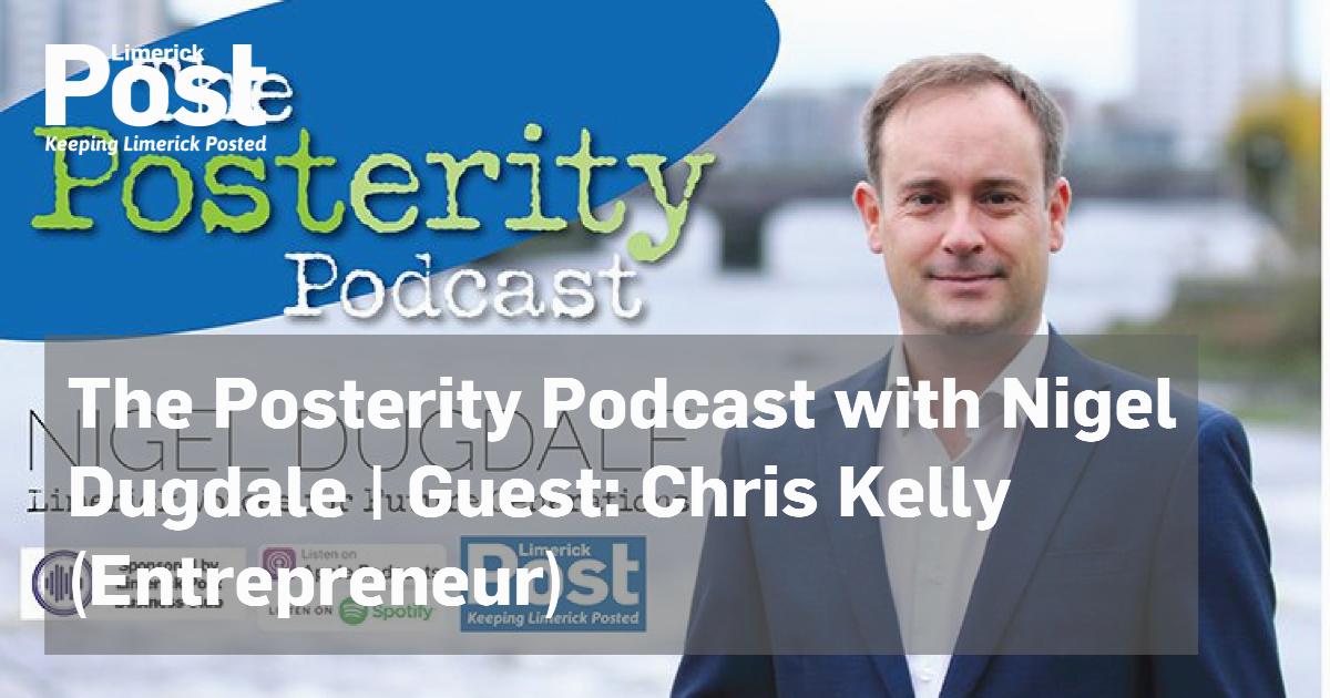The Posterity Podcast with Nigel Dugdale | Guest: Chris Kelly ...