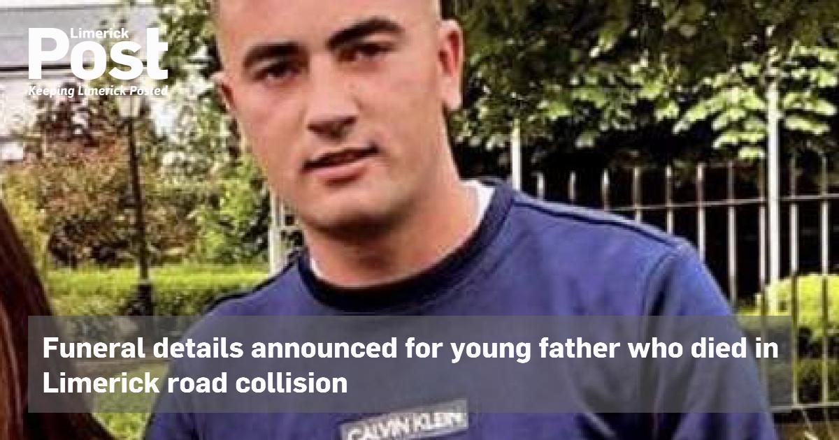 Funeral details announced for young father who died in Limerick road ...