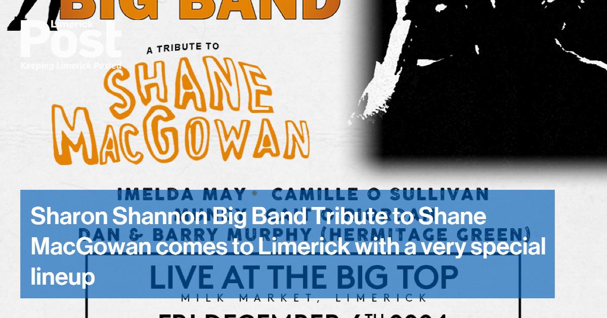 Sharon Shannon Big Band Tribute to Shane MacGowan comes to Limerick ...