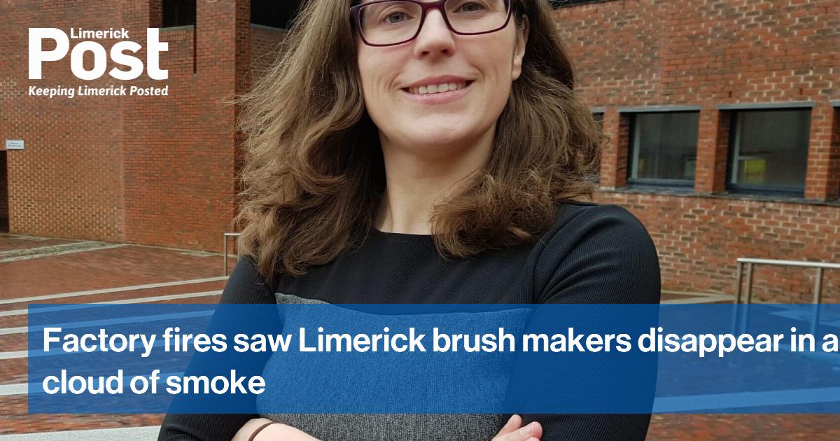 Factory fires saw Limerick brush makers disappear in a cloud of smoke