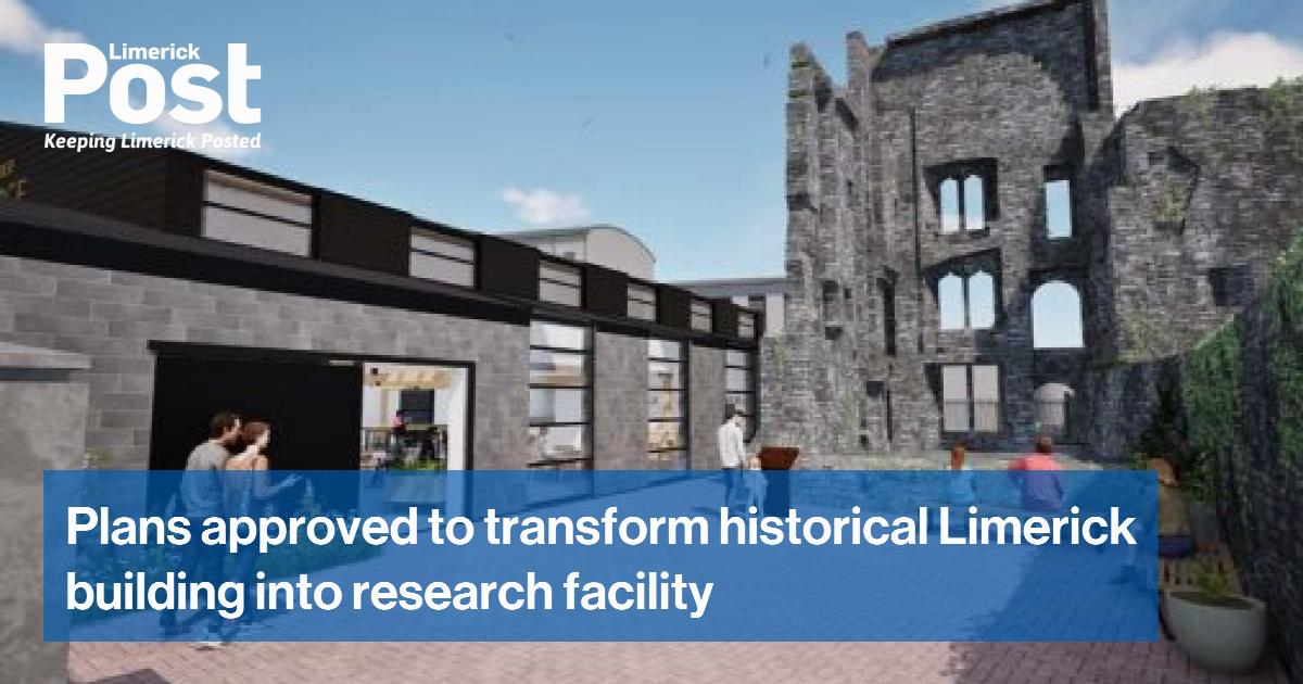 Plans approved to transform historical Limerick building into research ...