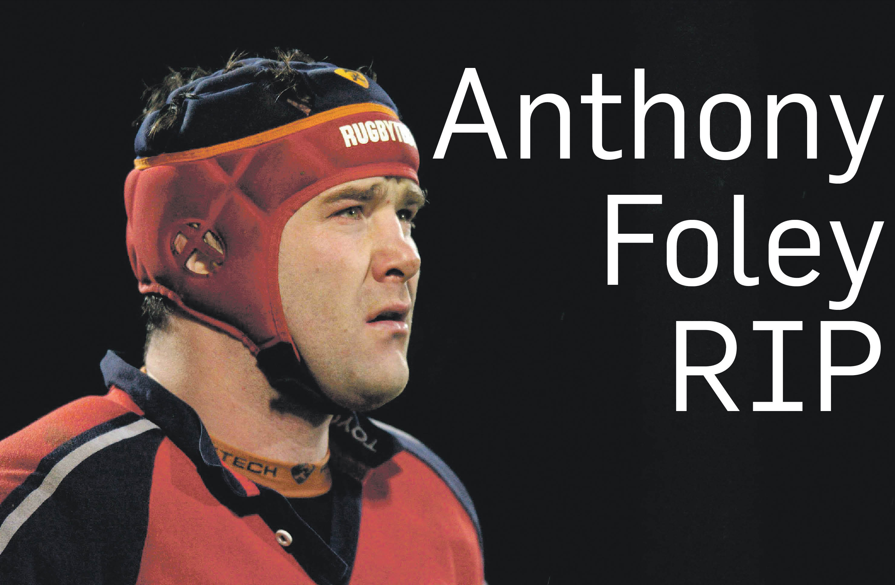 Opinion - Anthony Foley - RIP Munster's Warrior
